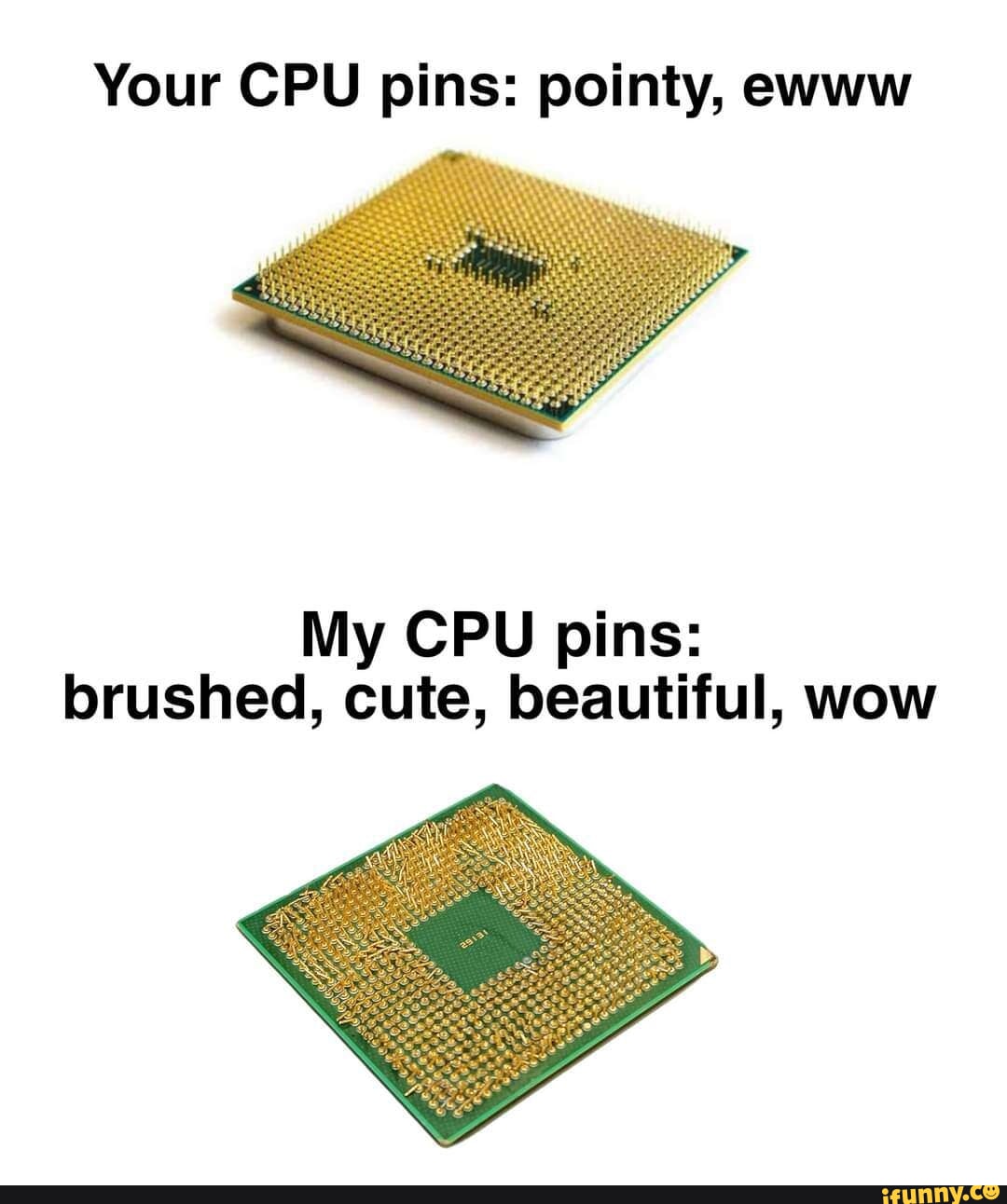 Cpu memes. Best Collection of funny Cpu pictures on iFunny