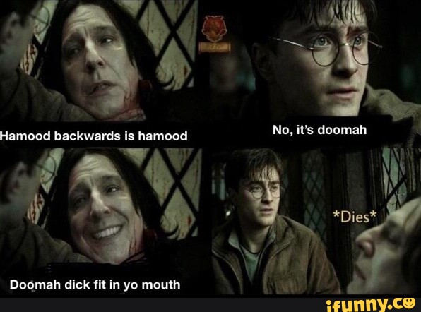 Hamood backwards is hamood No, it's doomah WA 7 (i Doomah dick fit in ...