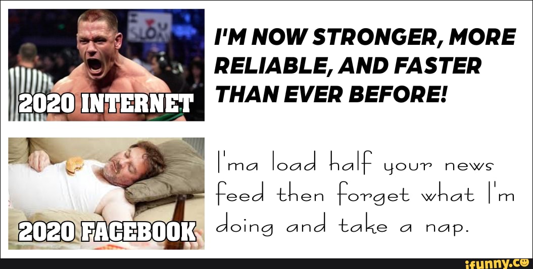 Yup... - I'M NOW STRONGER, MORE PELIABLE, AND FasTeR THAN EVER BEFORE ...