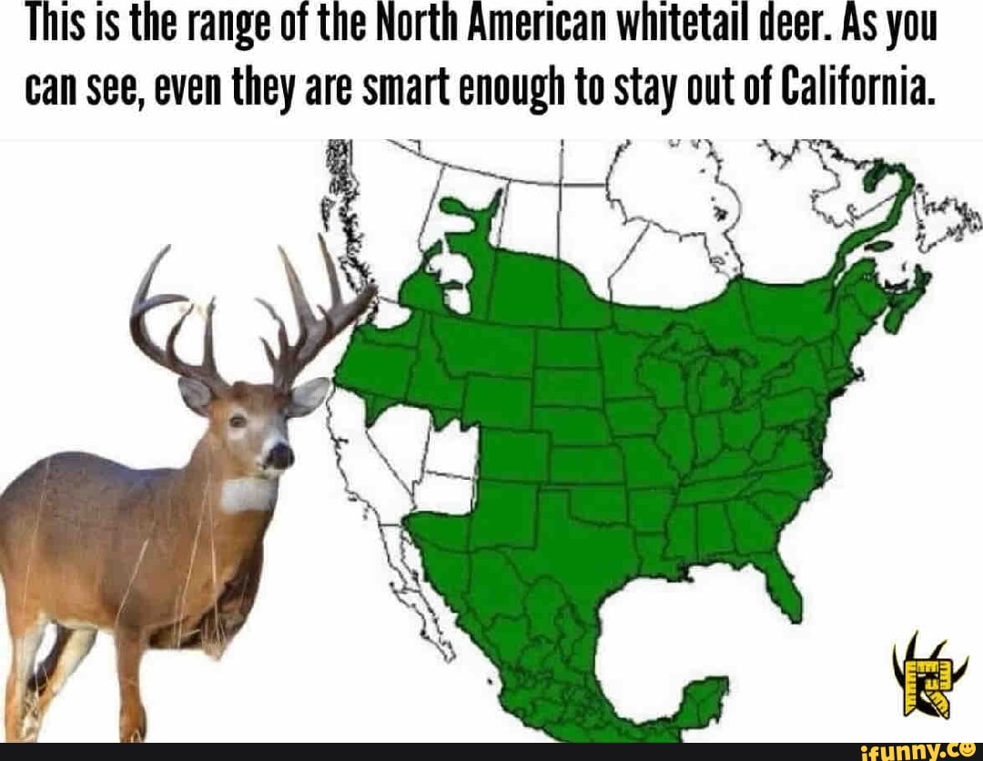 This ts the range of the North American whitetail deer. As you can see, even they are smart ...