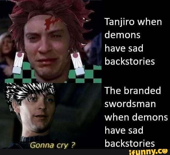 Tanjiro when demons have sad backstories The branded swordsman when ...