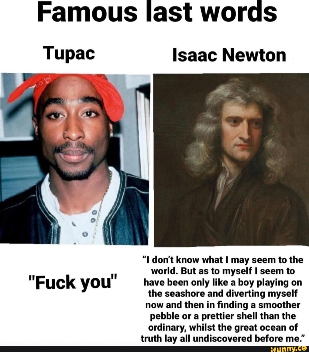 Famous Last Words Tupac Isaac Newton I Don t Know What May Seem To The World But As To Myself famous-last-words-tupac-isaac-newton-i-don-t-know-what-may-seem-to-the-world-but-as-to-myself