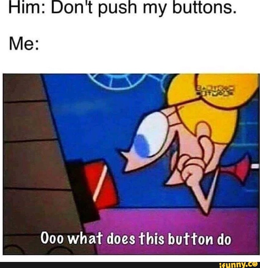 Dont my oumons. Mes Qoo what does this button do - iFunny