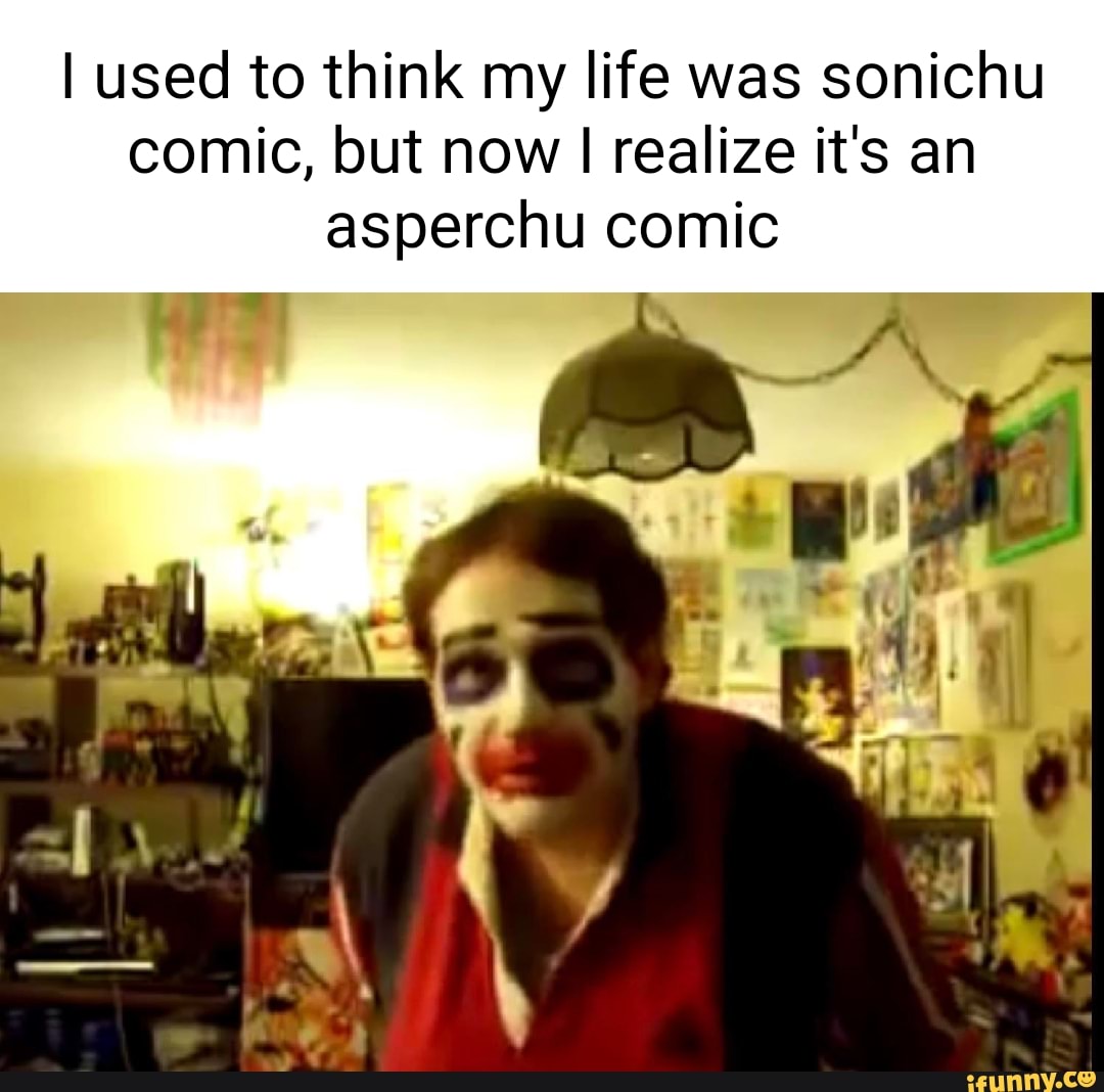 I used to think my life was sonichu comic, but now I realize it's an ...