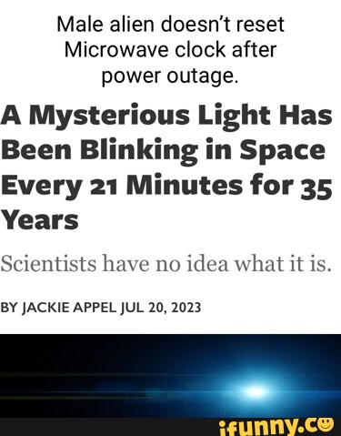 Male alien doesn't reset Microwave clock after power outage. A ...