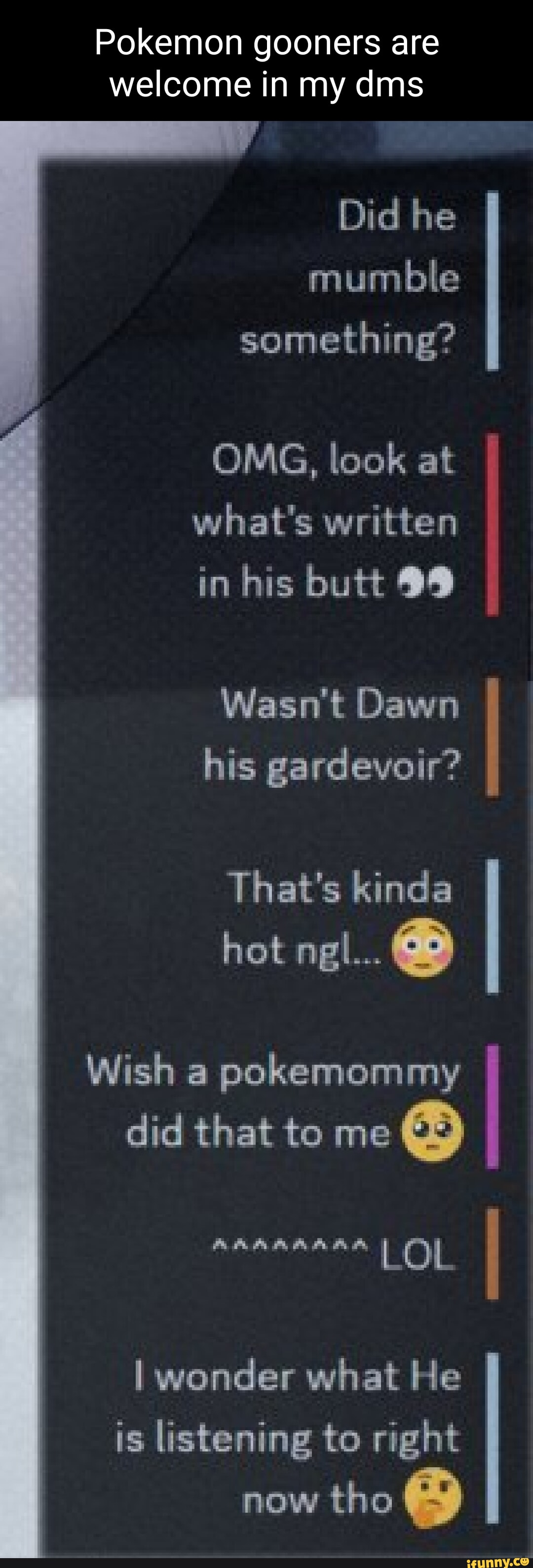 Pokemon gooners are welcome in my dms Did he mumble something? what's ...