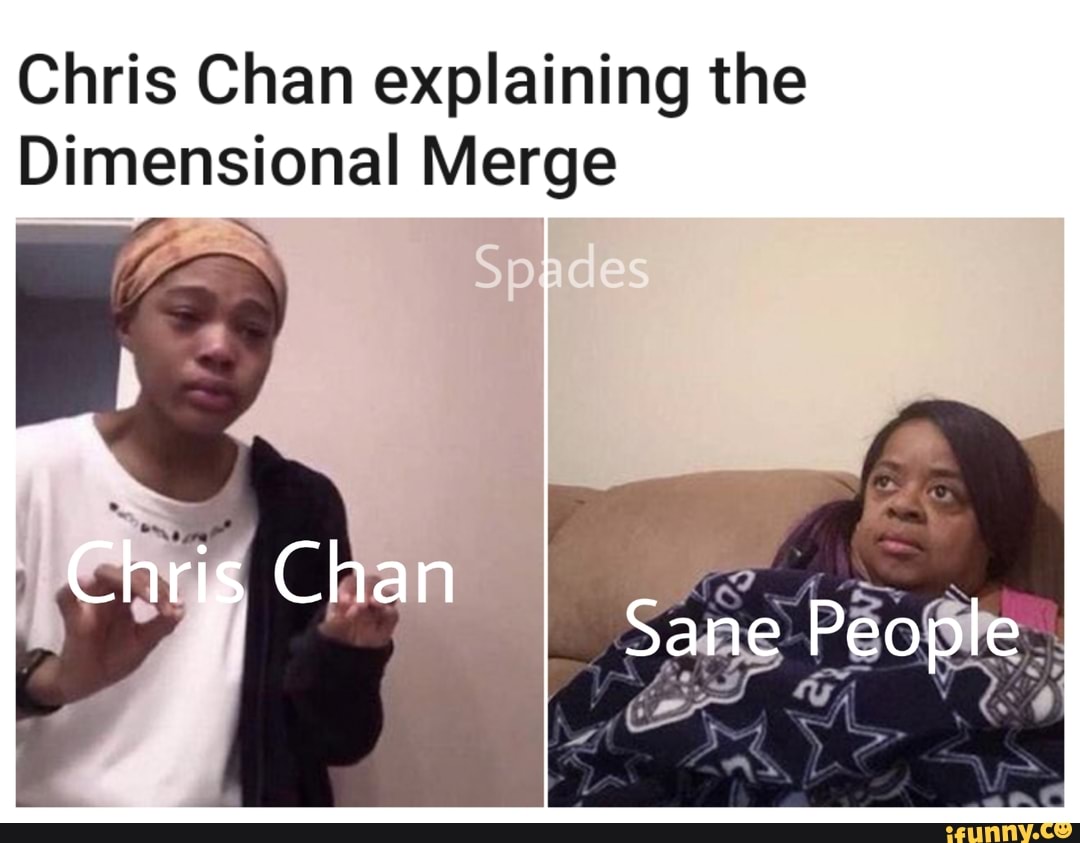 Chris Chan explaining the Dimensional Merge - iFunny
