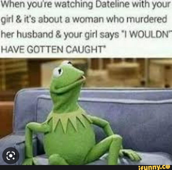Dateline memes. Best Collection of funny Dateline pictures on iFunny
