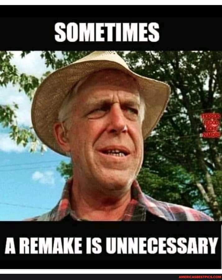 SOMETIME A REMAKE IS UNNECESSARY - America’s best pics and videos