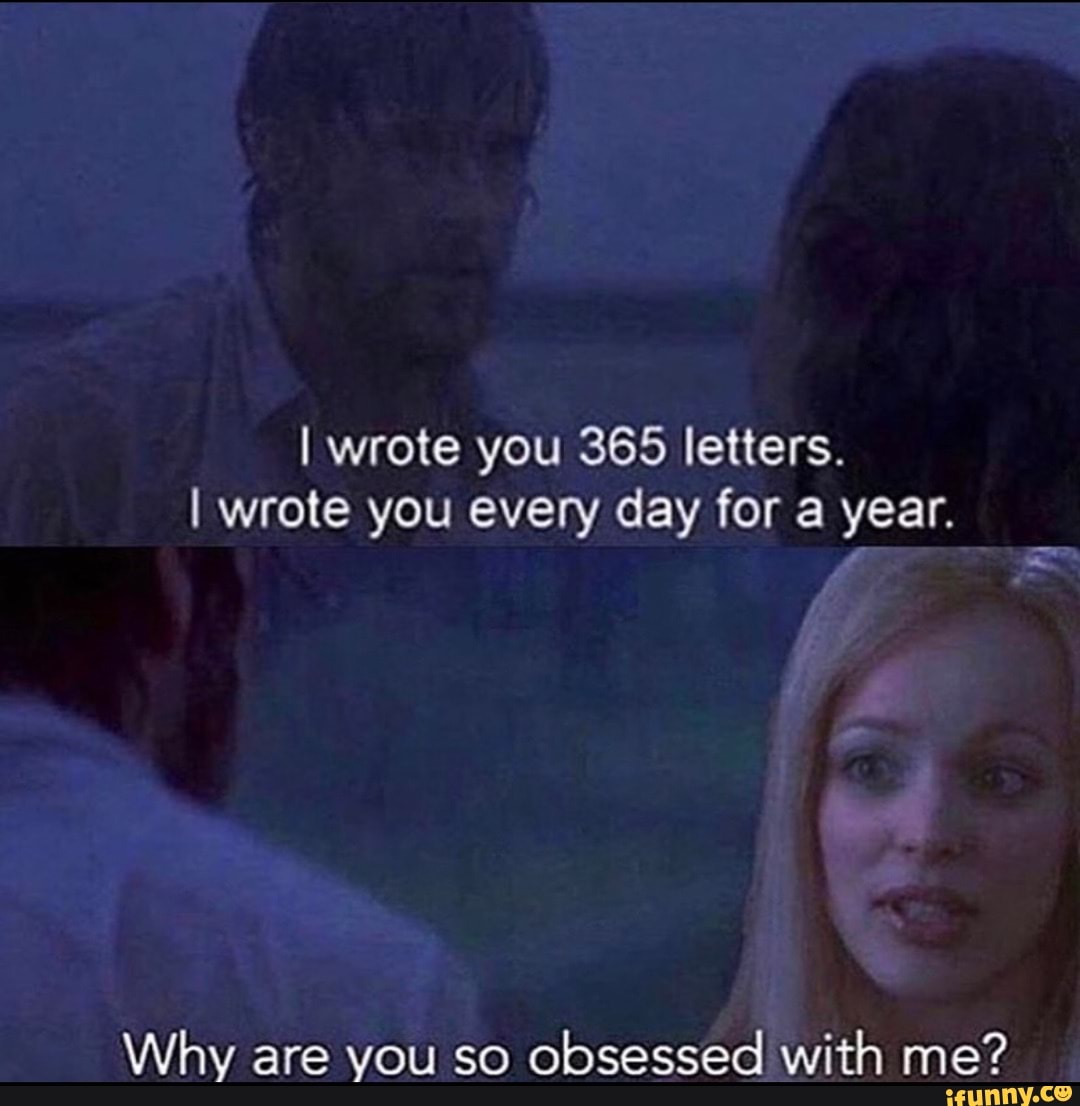 Why Are You So Obsessed With Me Meme