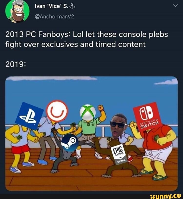 2013 PC Fanboys: Lol let these console plebs fight over exclusives and ...