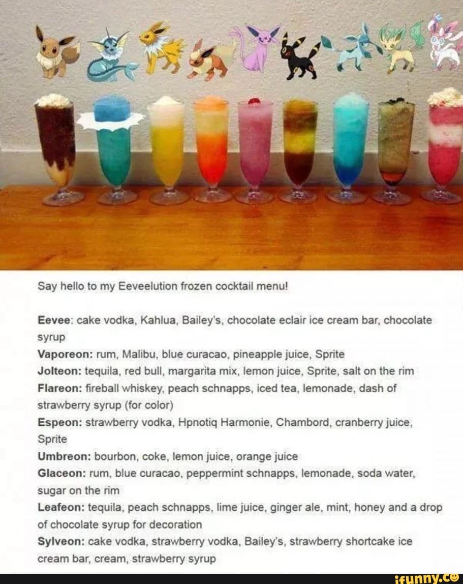 Say hello to my Eeveelution frozen cocktail menu! Eevee: cake vodka ...