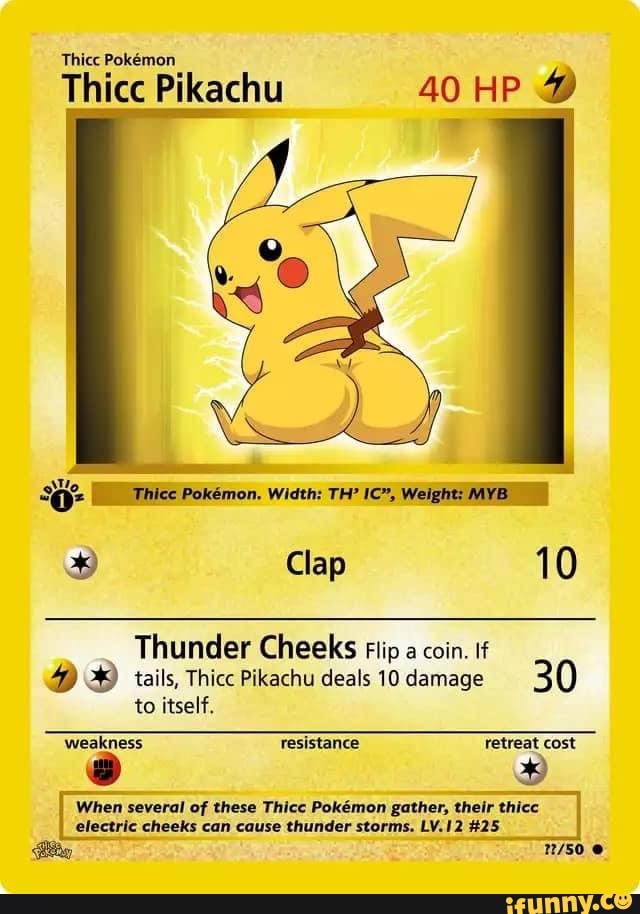 Thicc Pokemon Thicc Pikachu 40 HP @ Thice Pokemon. width: TH' IC ...