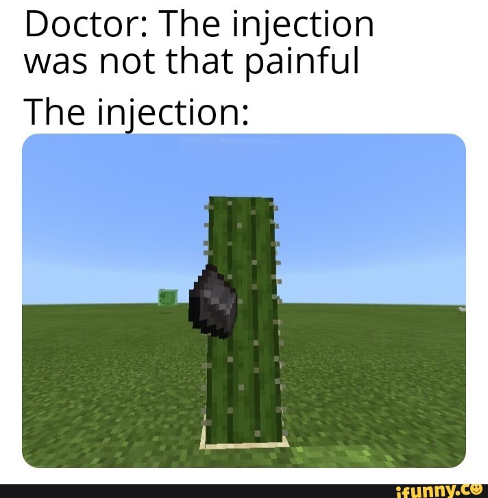 Doctor: The injection was not that painful The injection: - iFunny