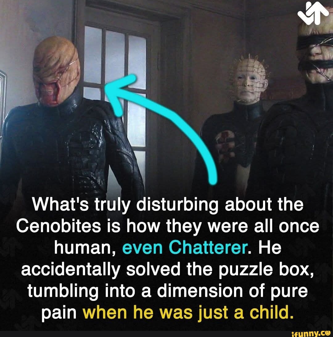 What's truly disturbing about the Cenobites is how they were all once ...