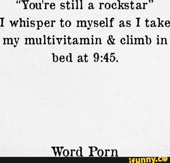 "Youre still a rockstar I whisper to myself as I take my multivitamin ...