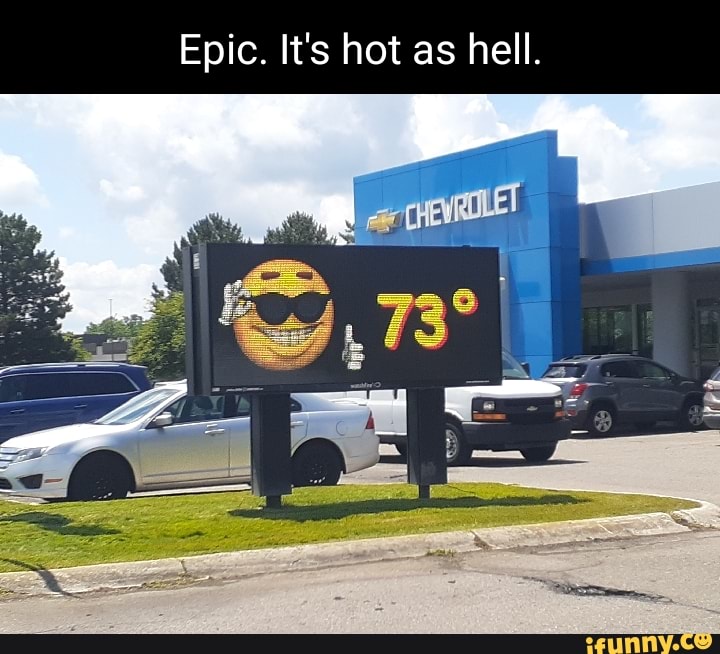 Epic. It's hot as hell. - wm by; - iFunny