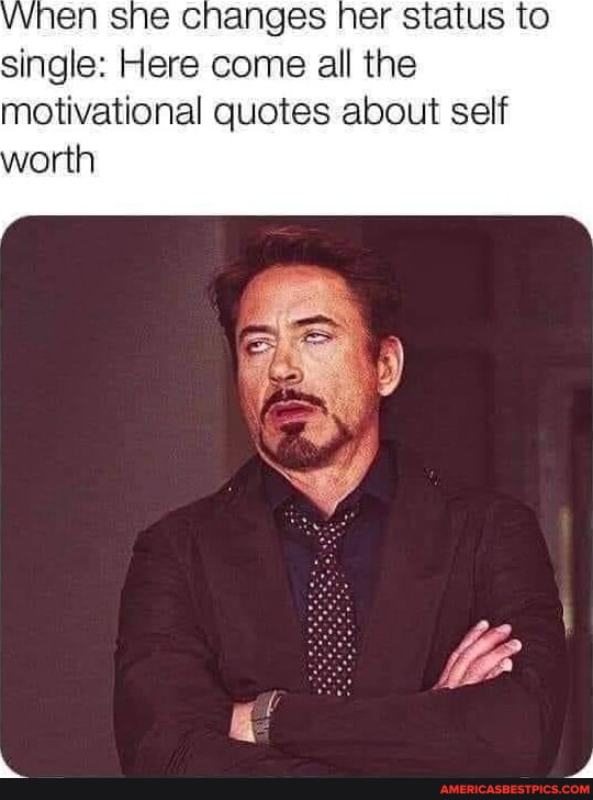When she changes her status to single: Here come all the motivational ...