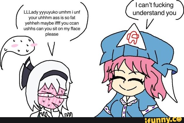LLLady yyyuyuko umhm unf your uhhhm ass is so fat yehheh maybe iff you ...