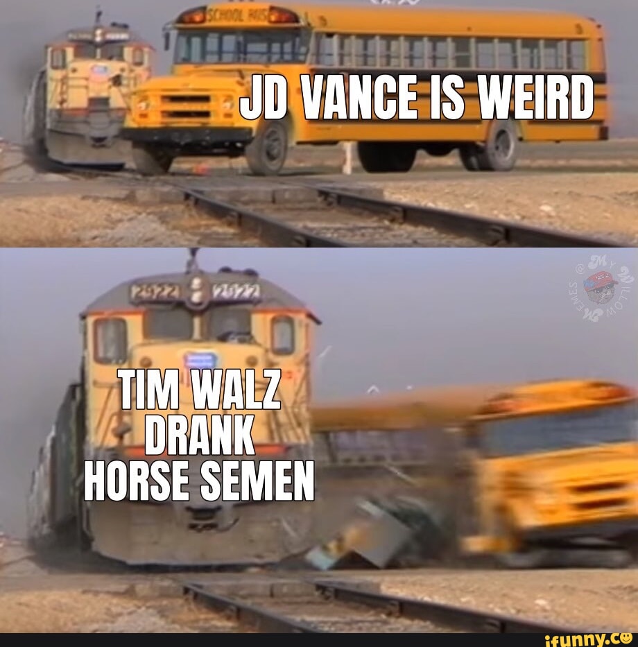 JUD VANCE IS WEIRD TIM WALZ DRANK HORSE SEMEN - iFunny
