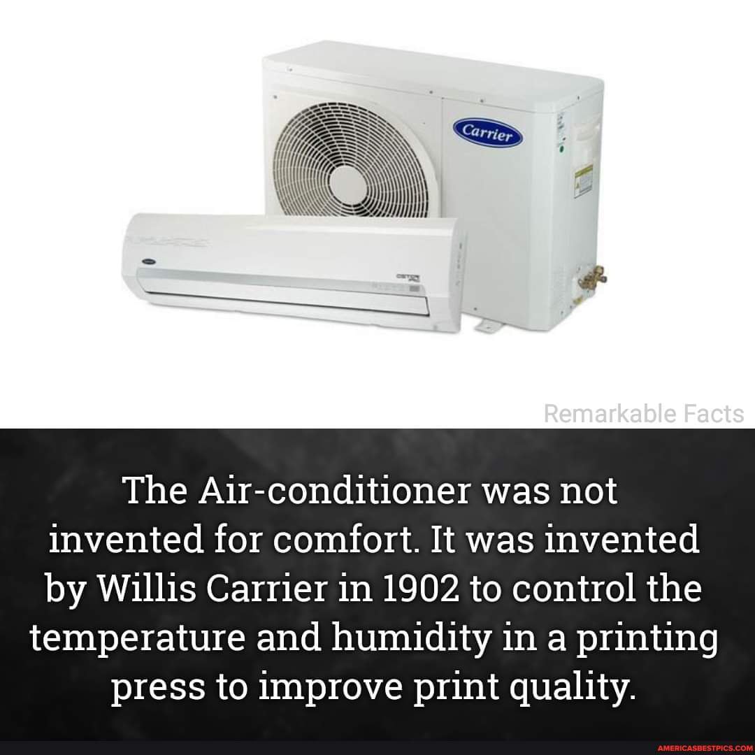 Remarkable Facts The Air-conditioner was not invented for comfort. It ...
