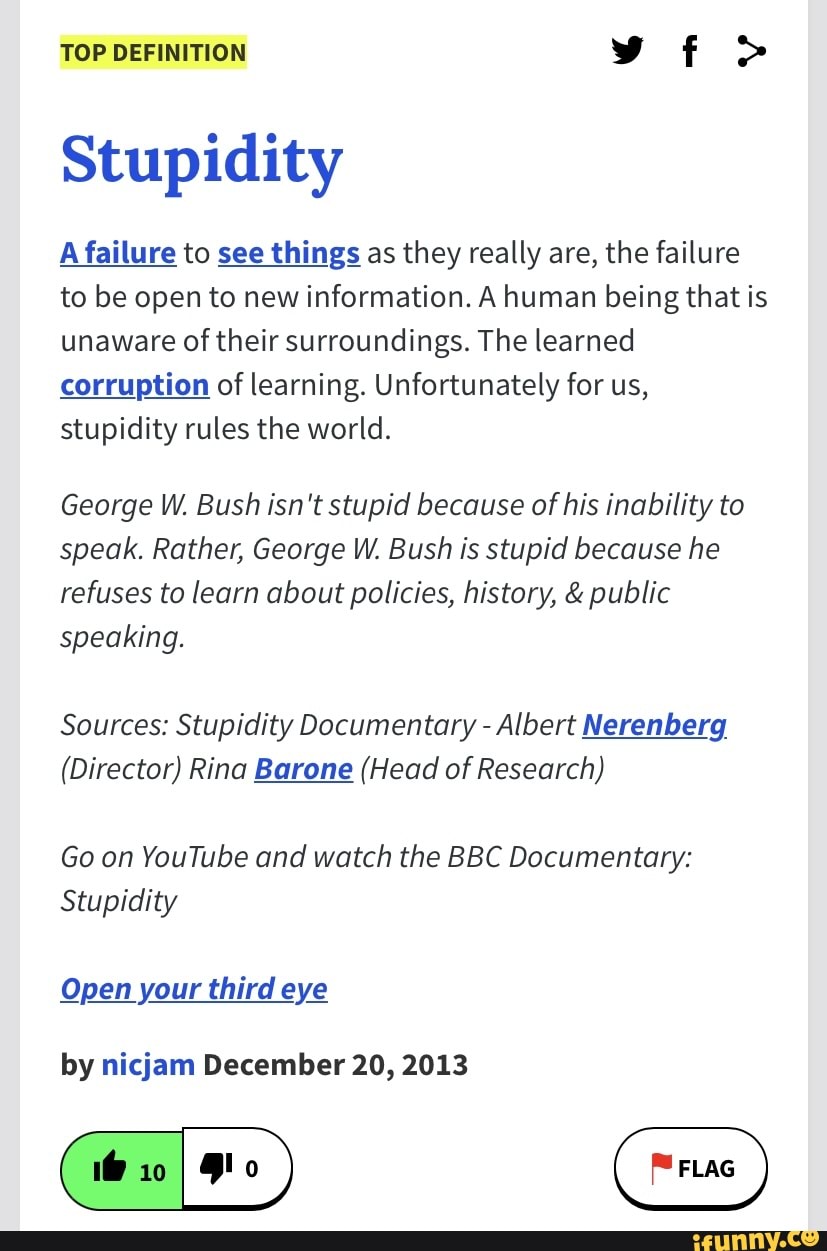 TOP DEFINITION vf > Stupidity A failure to see things as they really ...
