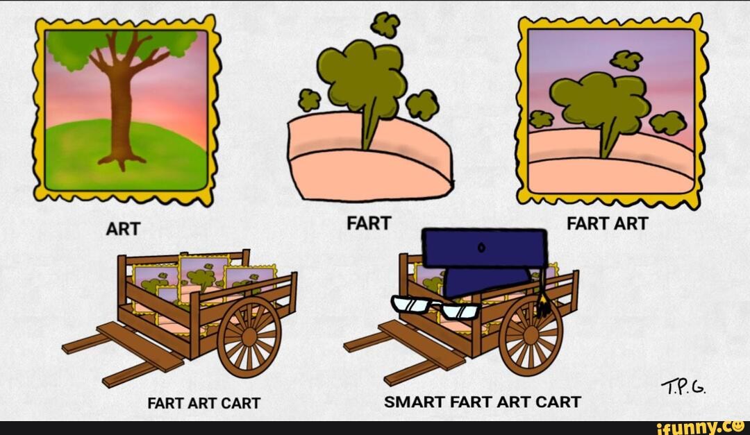 Shitpost - FART ART FART ART CART SMART FART ART CART - iFunny