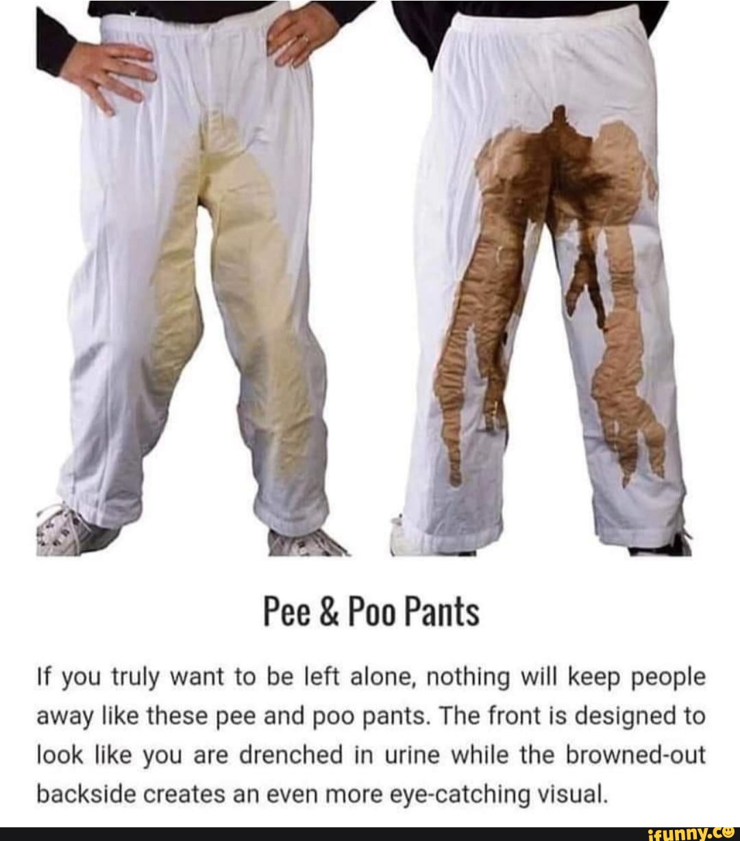 Pee & Poo Pants If you truly want to be left alone, nothlng will keep people away like these pee ...
