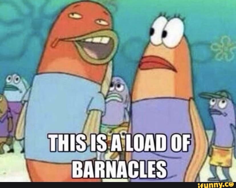 Barnacles memes. Best Collection of funny Barnacles pictures on iFunny