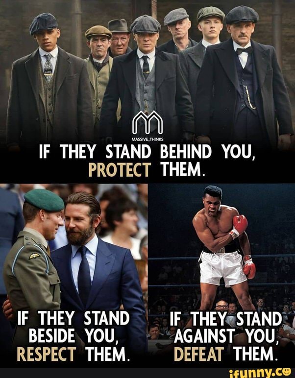 IF THEY STAND BEHIND YOU, PROTECT THEM. IF THEY STAND IF THEY STAND ...