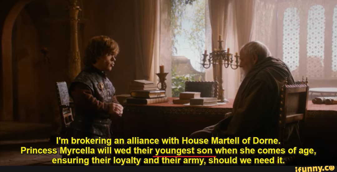 I'm brokering an alliance with House Martell of Dorne. Princess ...