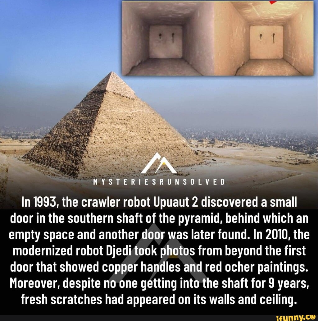 IN MYSTERIESRUNSOLVED In 1993, the crawler robot Upuaut 2 discovered a ...