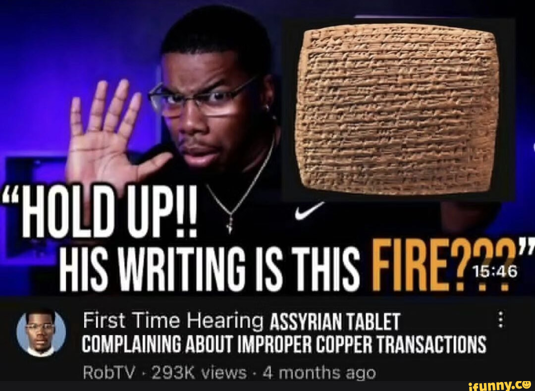 "HOLDUP HIS WRITING IS THIS FIRE First Time Hearing ASSYRIAN TABLET ...