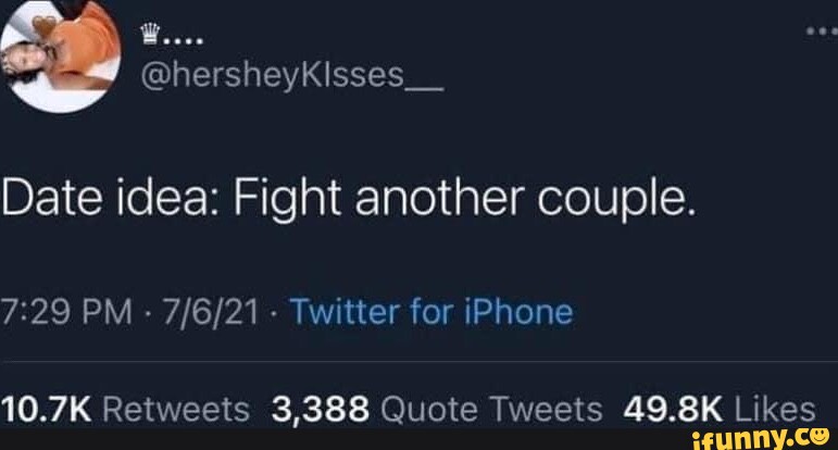 Date idea: Fight another couple. PM - Twitter for iPhone - iFunny