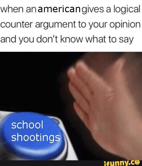 When an americangives a logical counter argument to your opinion and ...