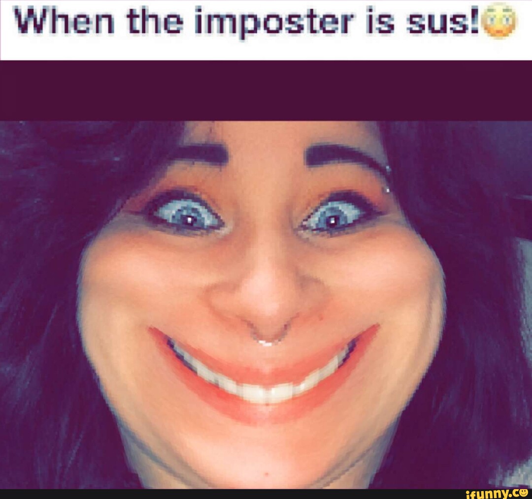 When the imposter is sus! - iFunny