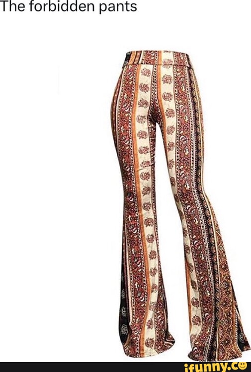 The forbidden pants - iFunny