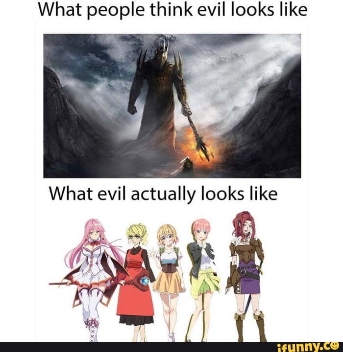 What people think evil looks like What evil actually looks like ff - iFunny