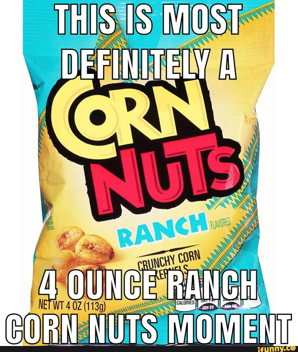 Cornnuts memes. Best Collection of funny Cornnuts pictures on iFunny
