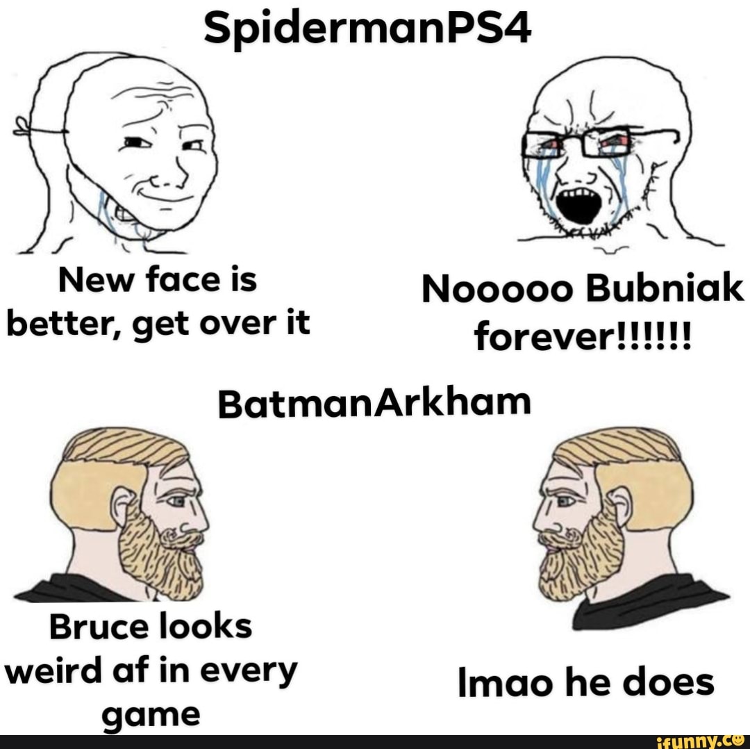 New face is better, get over it BatmanArkham Bruce looks bniak weird af ...