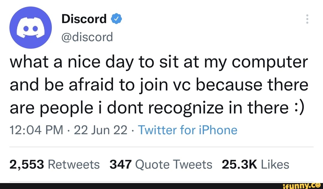 Discord @discord what a nice day to sit at my computer and be afraid to ...