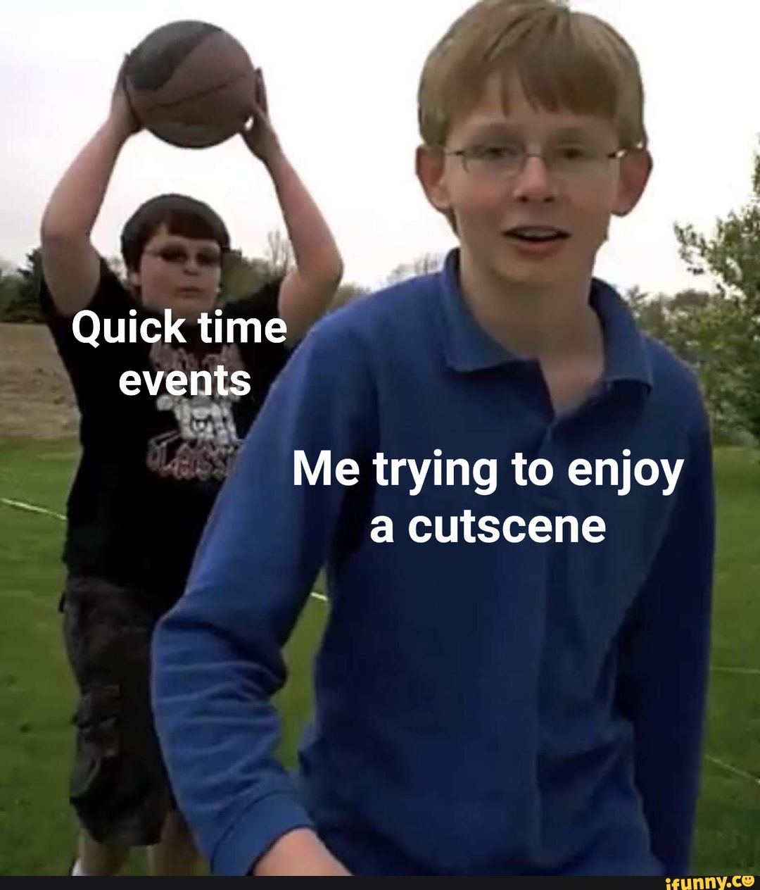 Quick time events Me trying to enjoy cutscene - iFunny
