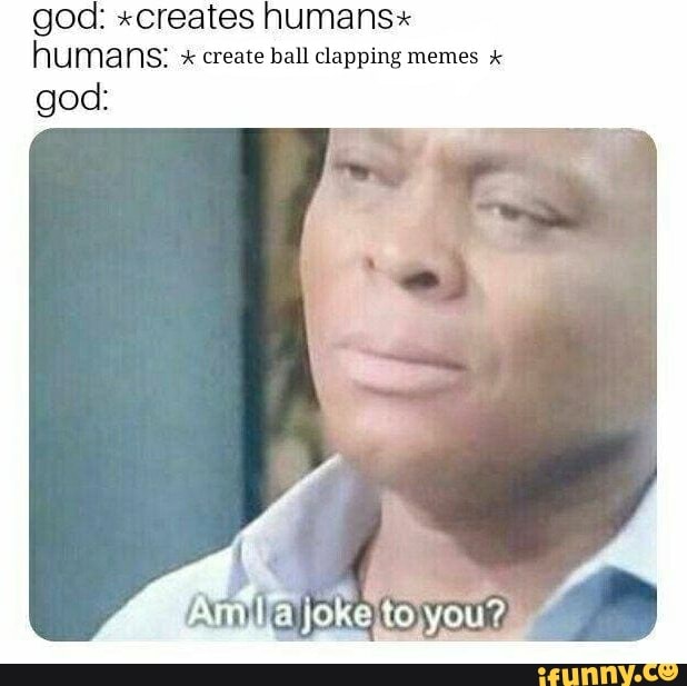 Ballclapping memes. Best Collection of funny Ballclapping pictures on ...