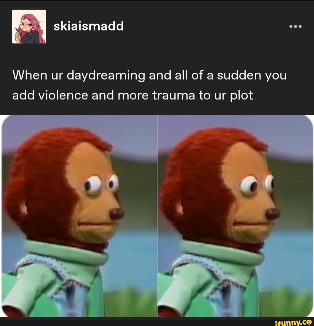 Maladaptivedaydreamingmeme memes. Best Collection of funny ...