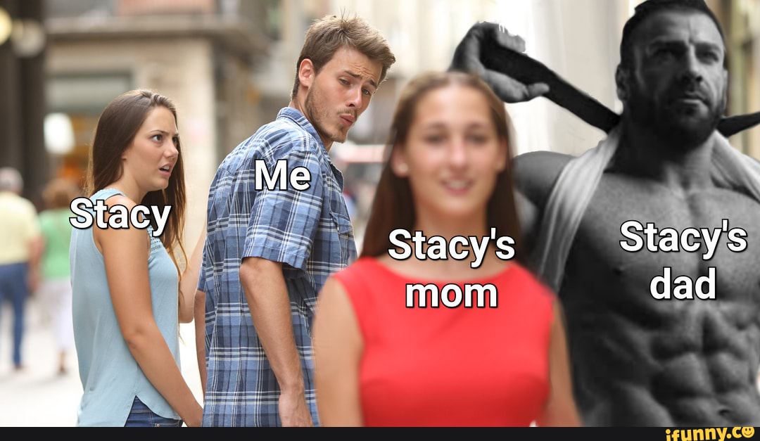 Stacy's Stacy's mom dad - iFunny