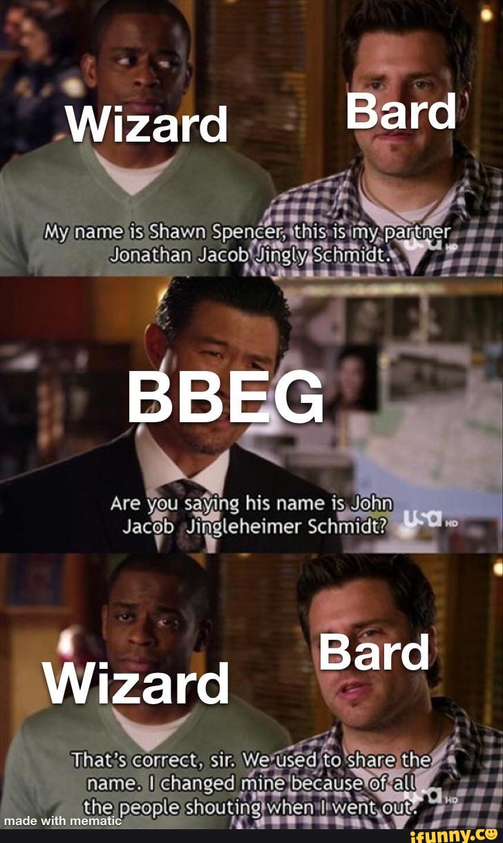 Wizard Bard Ryname ts Are BBEG ng his name is John Jacob aleheimer ...