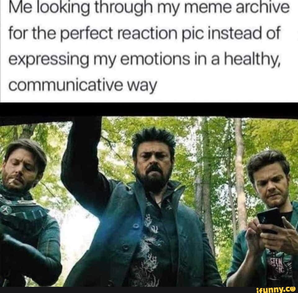 Me looking through my meme archive for the perfect reaction pic instead ...