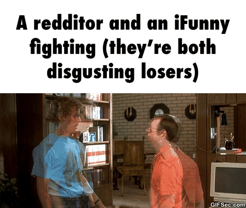 A redditor and an iFunny fighting (they're both disgusting losers) - iFunny