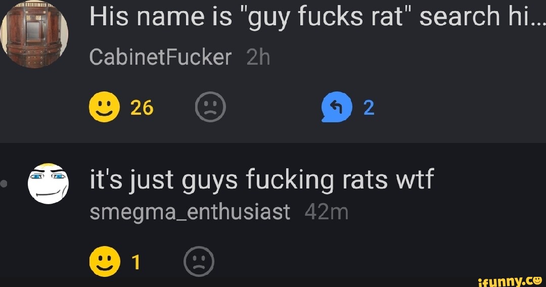 His Name Is Guy Fucks Rat Search Hi 26 Its Just Guys Fucking Rats