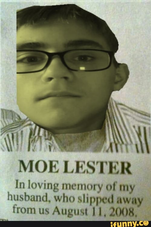 MOE LESTER In loving memory of my husband, who slipped away from us ...